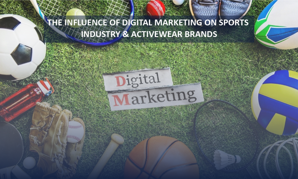 The Influence of Digital Marketing on Sports Industry & Activewear ...
