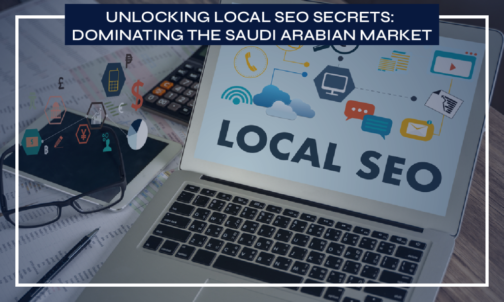 Unlocking Local SEO Secrets: Dominating the Saudi Arabian Market ...